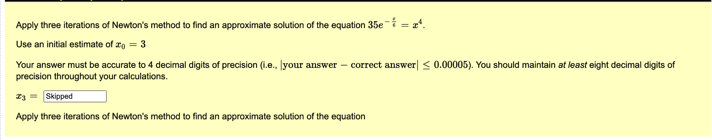 Solved Apply three iterations of Newton's method to find an | Chegg.com Solved Apply three iterations of Newton's method to find an | Chegg.com