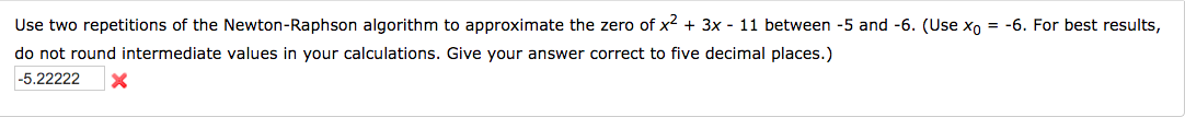 Solved Use two repetitions of the Newton-Raphson algorithm | Chegg.com