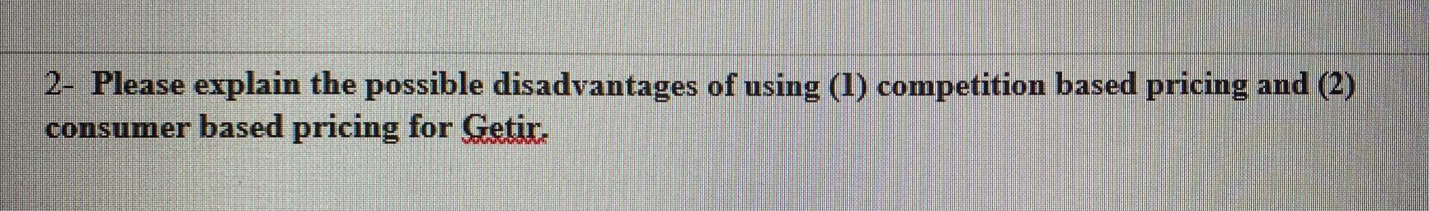 Solved 2- Please explain the possible disadvantages of using | Chegg.com