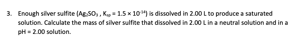 Solved Enough silver sulfite (Ag2SO3, Ksp=1.5×10−14) is | Chegg.com