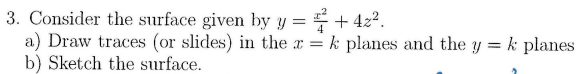 Solved 3. Consider the surface given by y=4x2+4z2 a) Draw | Chegg.com