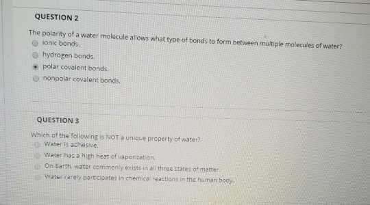 Solved QUESTION 2 The polarity of a water molecule allows | Chegg.com