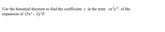 Solved Use the binomial theorem to find the coefficient c in | Chegg.com