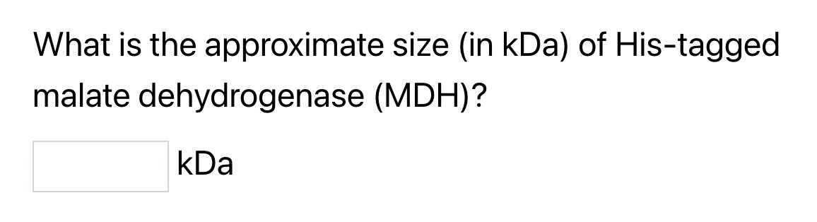 Solved What is the approximate size (in kDa ) of His-tagged | Chegg.com