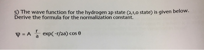 Solved 5) The wave function for the hydrogen 2p state (2,1,0 | Chegg.com