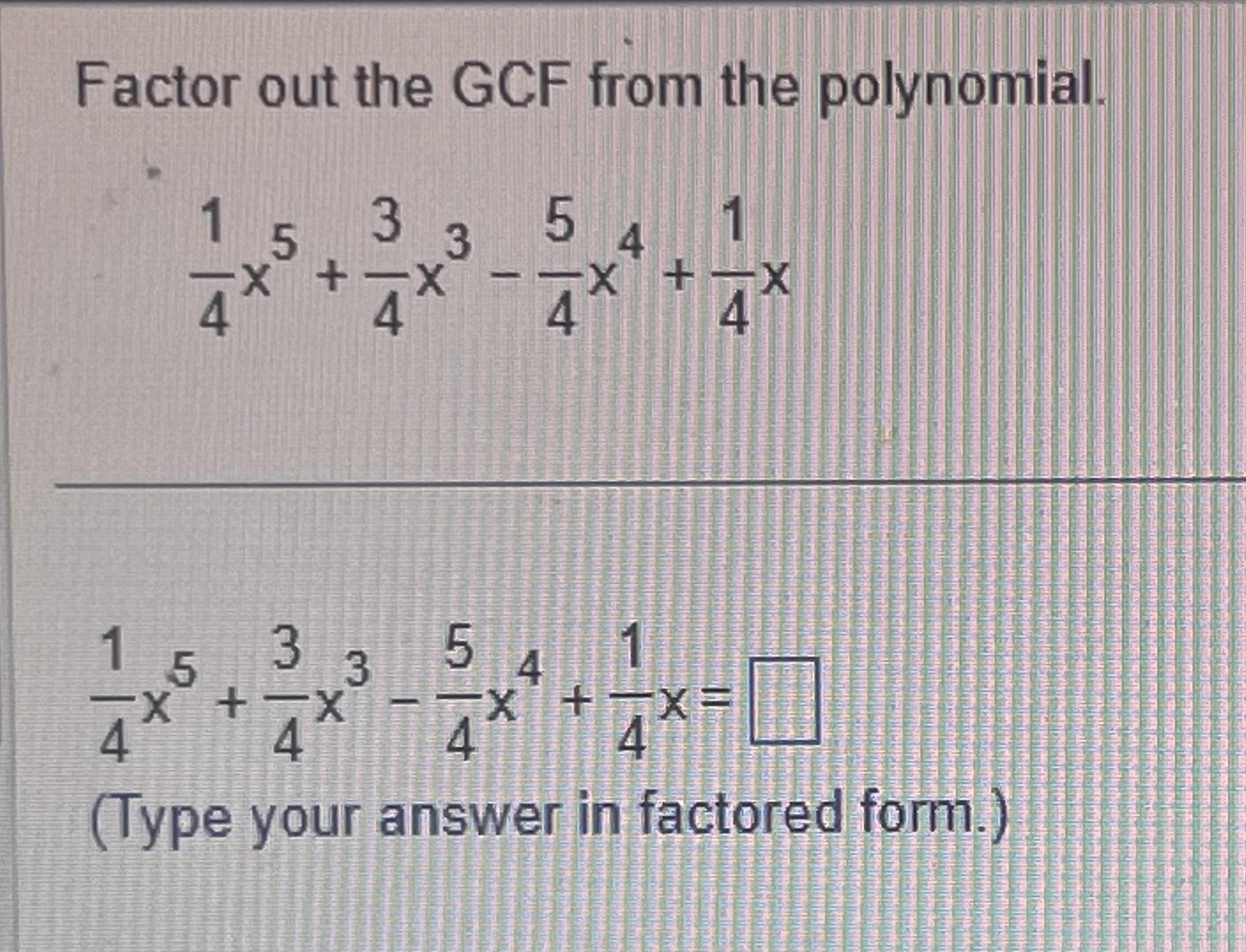Solved Factor out the GCF from the polynomial. | Chegg.com
