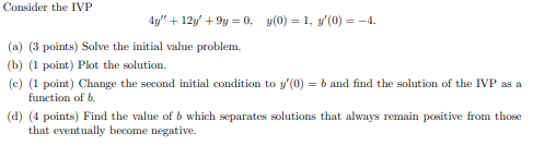 Solved Consider the IVP 4y′′+12y′+9y=0,y(0)=1,y′(0)=−4. (a) | Chegg.com
