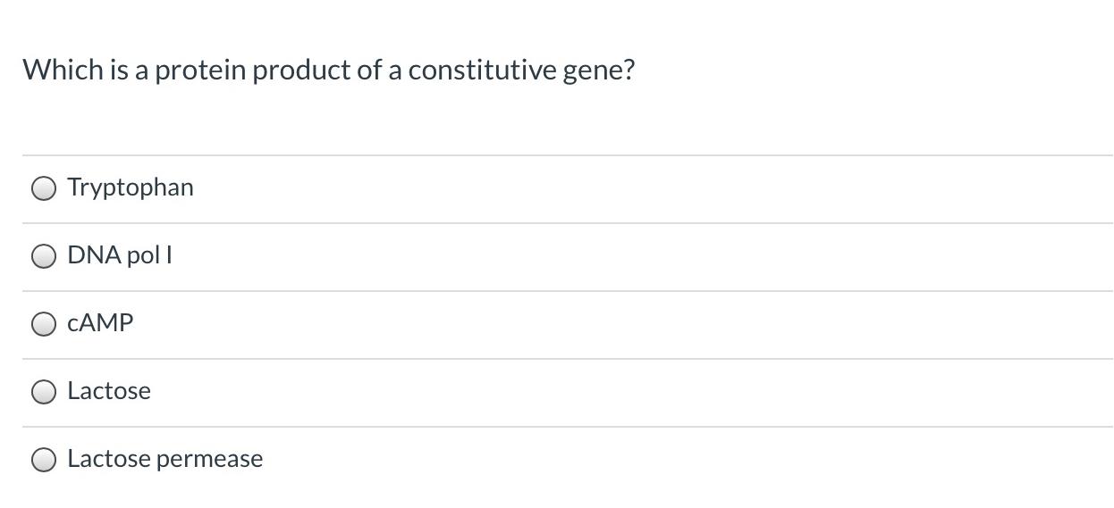 Solved Which is a protein product of a constitutive gene? O | Chegg.com
