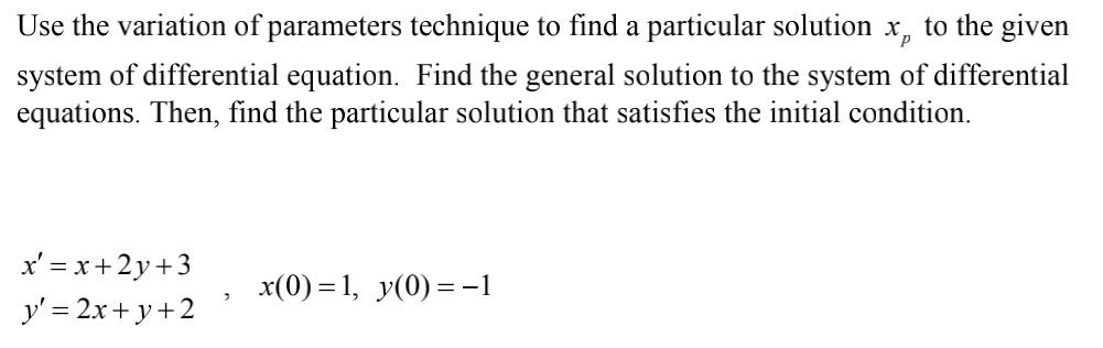 Solved Use the variation of parameters technique to find a | Chegg.com