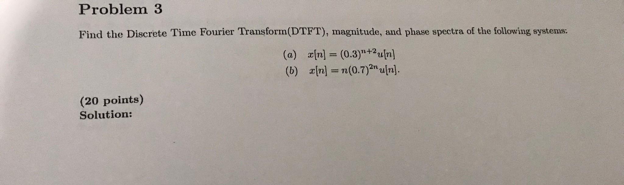 Solved Find the Discrete Time Fourier Transform(DTFT), | Chegg.com