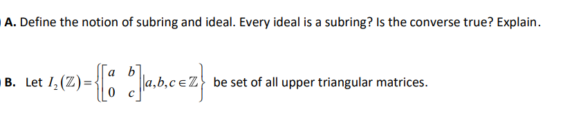 Solved A. Define the notion of subring and ideal. Every | Chegg.com