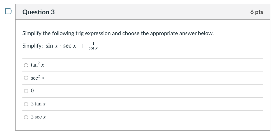 Solved Question 3 6 pts Simplify the following trig | Chegg.com