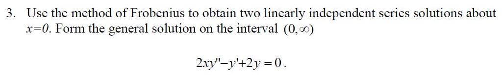 Solved Use the method of Frobenius to obtain two linearly | Chegg.com