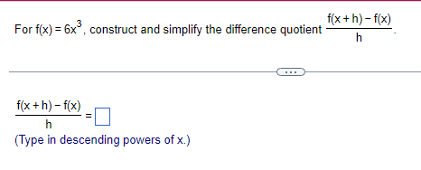 Solved For f(x)=6x3, construct and simplify the difference | Chegg.com