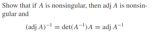Solved Show that if A is nonsingular, then adj A is nonsin- | Chegg.com