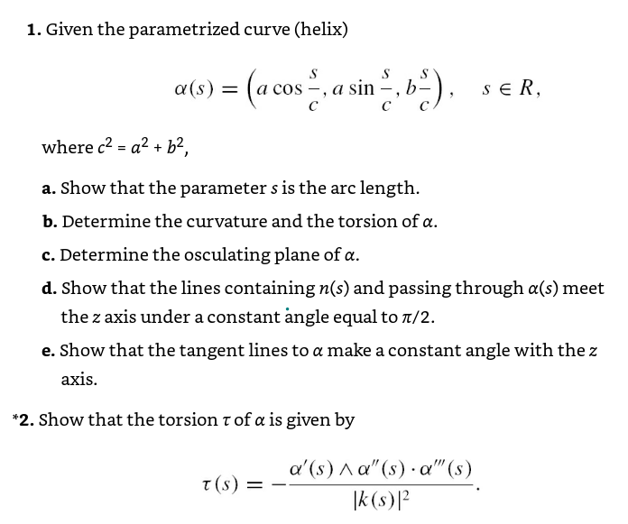 Solved 1. Given the parametrized curve (helix) a(s) = (a cos | Chegg.com