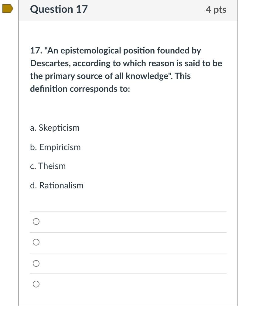 Solved Question 17 4 pts 17. "An epistemological position | Chegg.com