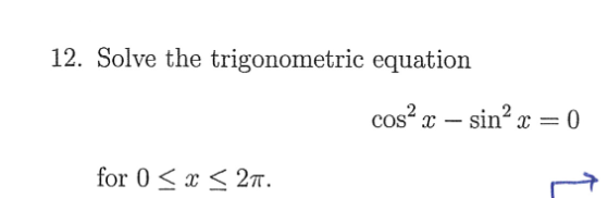 Solved 12. Solve the trigonometric equation cos² x – sinạ x | Chegg.com