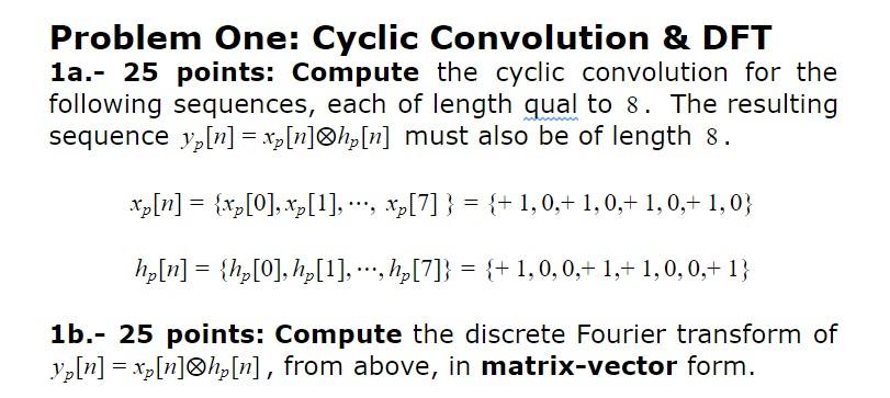Solved Problem One: Cyclic Convolution & DFT 1a.- 25 points: | Chegg.com