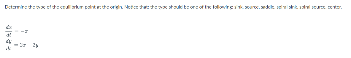 Solved Determine the type of the equilibrium point at the | Chegg.com