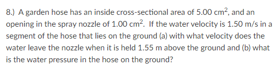 Solved 8.) A garden hose has an inside cross-sectional area | Chegg.com