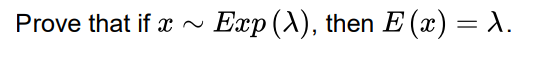 Solved Prove that if x ~ Exp (a), then E (x) = 1. = | Chegg.com