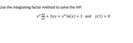 Solved Use the integrating factor method to solve the IVP: | Chegg.com