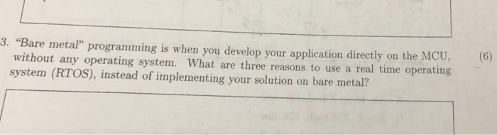 Solved 3. "Bare metal" programming is when you develop your | Chegg.com