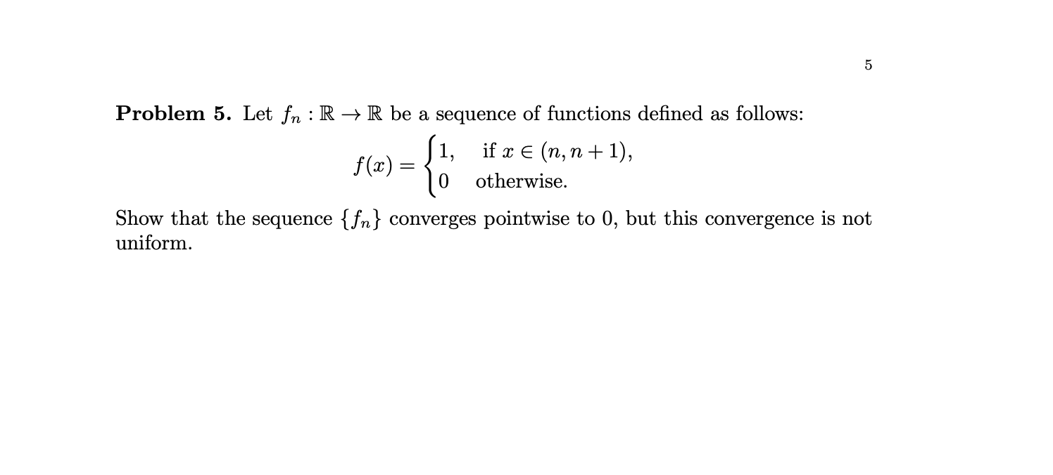 Solved Problem 5. Let fn:R→R be a sequence of functions | Chegg.com