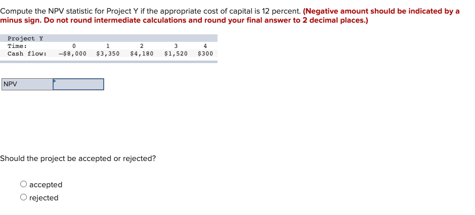 Solved Compute the NPV statistic for Project Y if the | Chegg.com