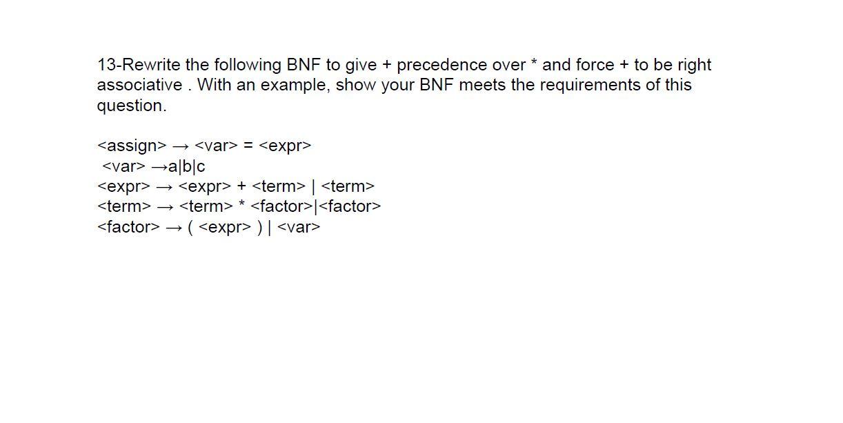 Solved 13-Rewrite the following BNF to give + precedence | Chegg.com