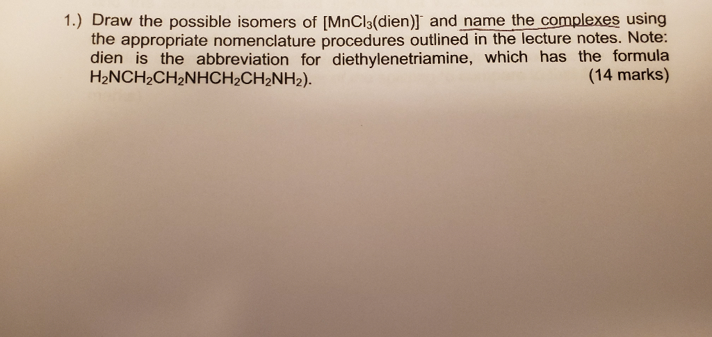 Solved 1.) Draw the possible isomers of [MnCl3(dien)] and | Chegg.com