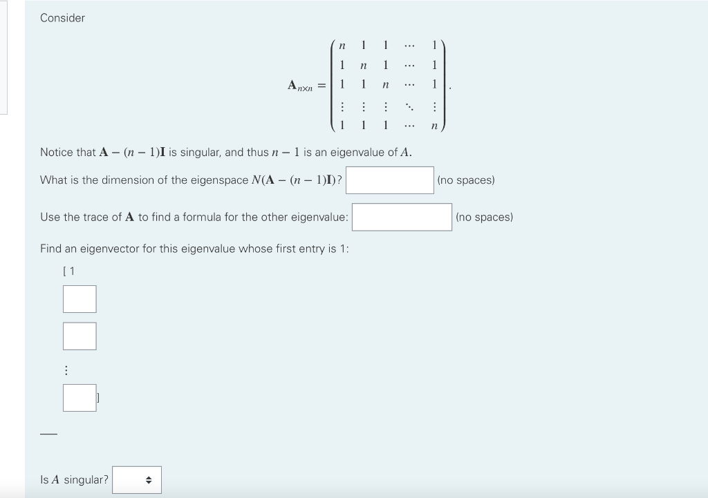 Solved Consider An×n=⎝⎛n11⋮11n1⋮111n⋮1⋯⋯⋯⋱⋯111⋮n⎠⎞. Notice | Chegg.com