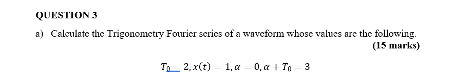 Solved a) Calculate the Trigonometry Fourier series of a | Chegg.com