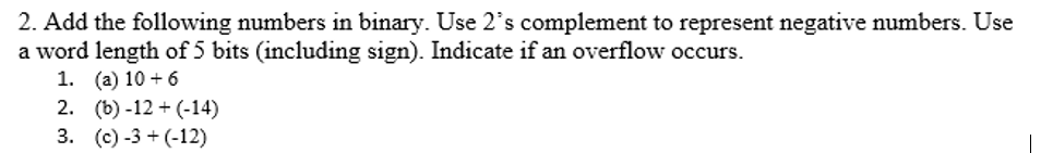 Solved 2. Add the following numbers in binary. Use 2's | Chegg.com