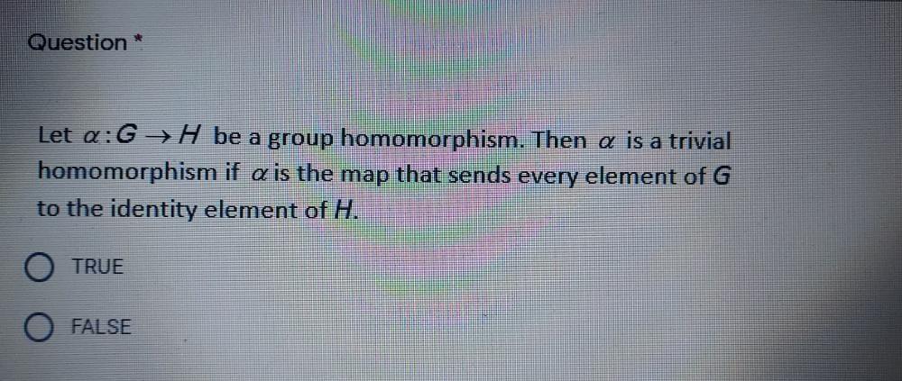 Solved Question * Let a: G H be a group homomorphism. Then a | Chegg.com
