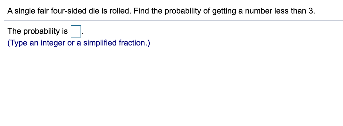 Solved A single fair four-sided die is rolled. Find the | Chegg.com