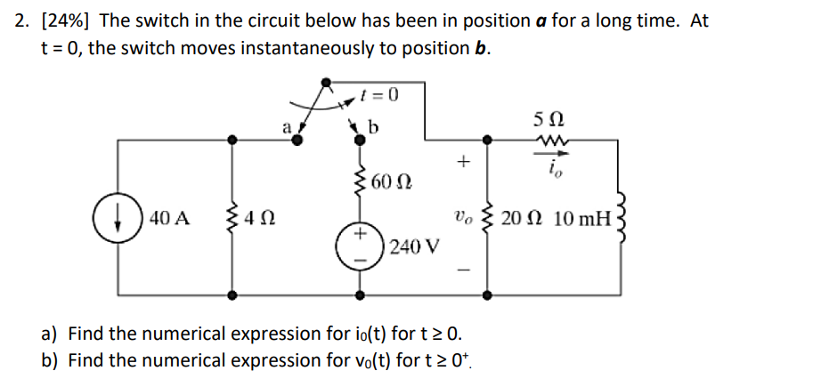 Solved 2. [24\%] The switch in the circuit below has been in | Chegg.com