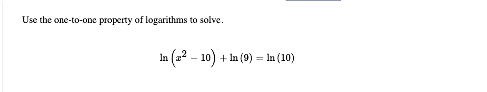 Solved Use the one-to-one property of logarithms to solve. | Chegg.com