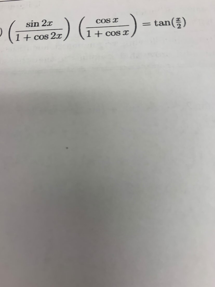 Solved (sin2x1+cos2x)(cosx1+cosx)=tan(x2)proof that left | Chegg.com