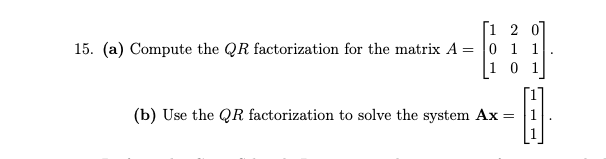 Solved 1 2 0 15. (a) Compute the QR factorization for the | Chegg.com