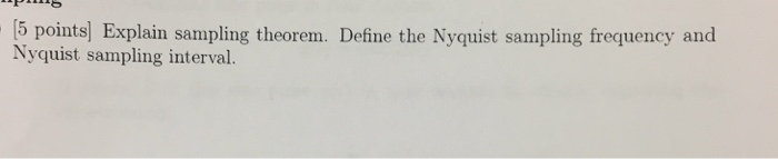 Solved Explain sampling theorem. Define the Nyquist sampling | Chegg.com