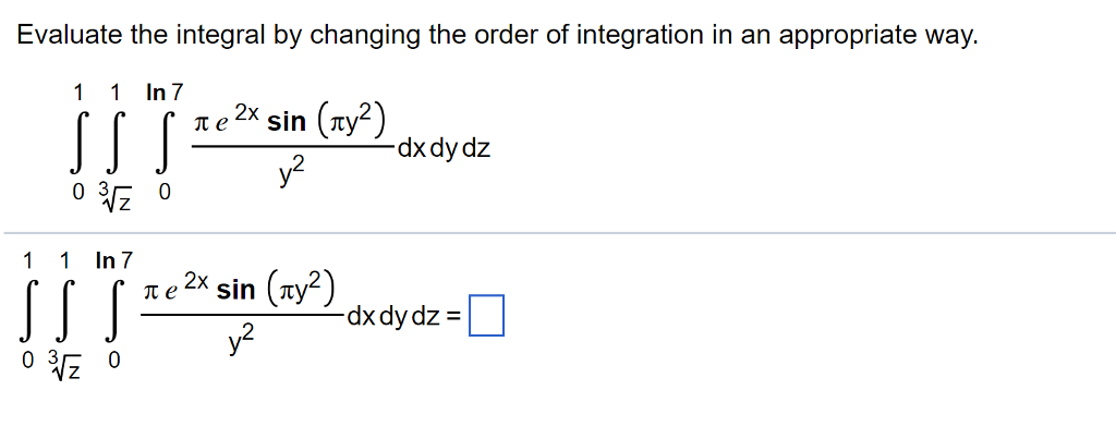 Solved Evaluate the integral by changing the order of | Chegg.com