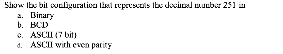 Solved Show the bit configuration that represents the | Chegg.com