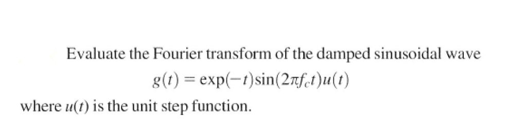 Solved Evaluate the Fourier transform of the damped | Chegg.com