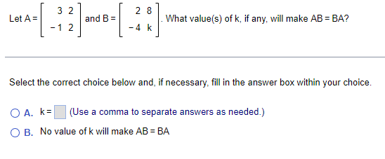 Solved Let A= 3 2 −1 2 and B= 2 8 −4 k . | Chegg.com