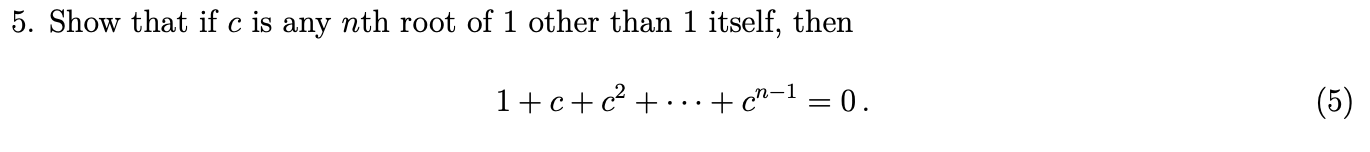 Solved 5. Show that if c is any nth root of 1 other than 1 | Chegg.com