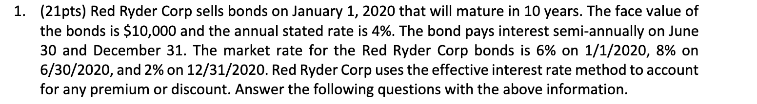 Solved 1. (21pts) Red Ryder Corp sells bonds on January | Chegg.com