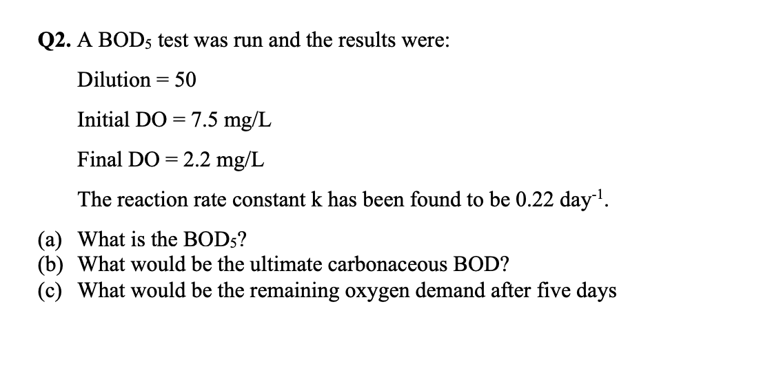 Solved Q2. A BOD5 test was run and the results were: | Chegg.com