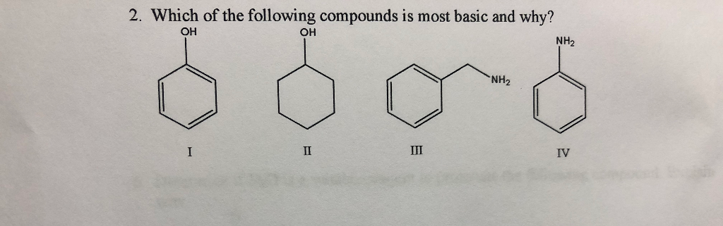 Solved 2. Which of the following compounds is most basic and | Chegg.com